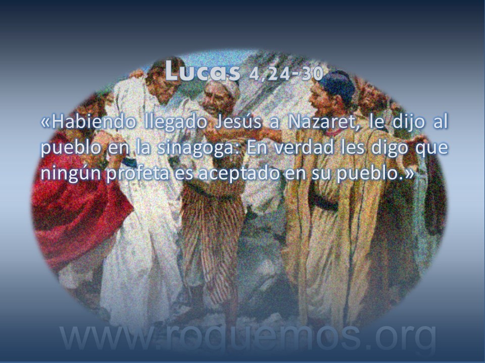 Lucas 4,24-30 le dijo al pueblo - Roguemos al Señor