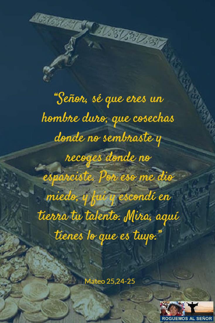 escondí en tierra tu talento - Mateo 25,14-30 - Roguemos al Señor