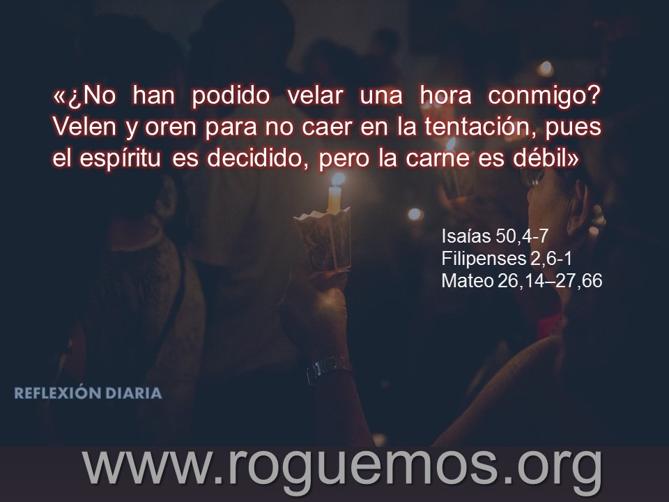 Mateo 26,14–27,66 – Velen y oren - Roguemos al Señor