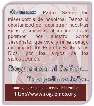 Juan 2,13-22 - echó a todos del Templo - Roguemos al Señor